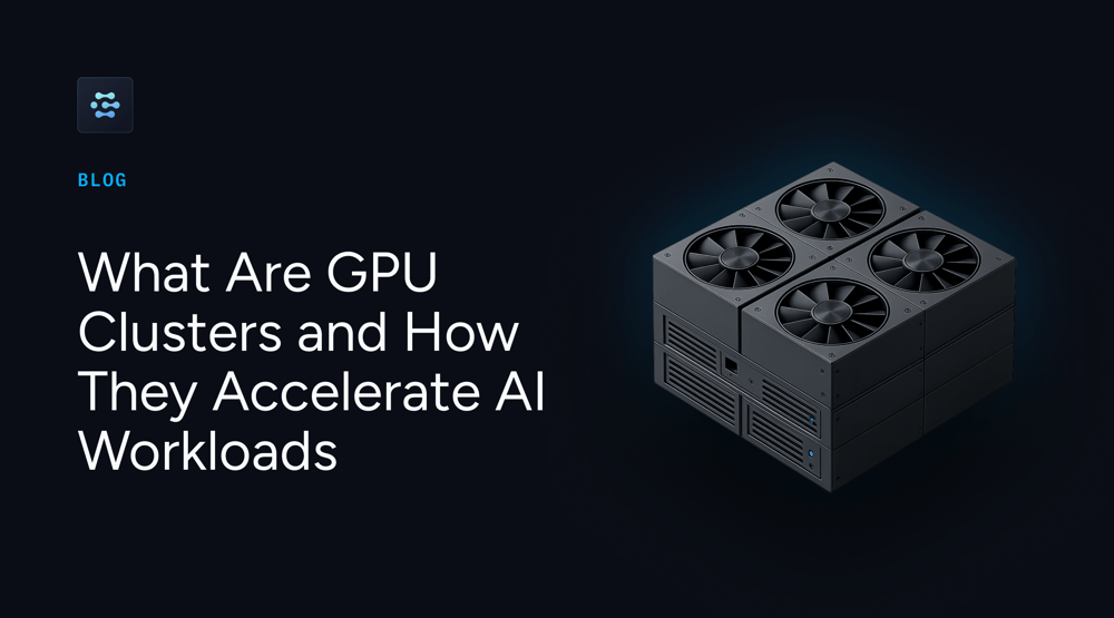What Are GPU Clusters and How They Accelerate AI Workloads
